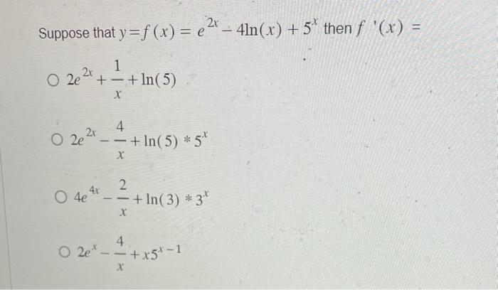 Solved Suppose that y=f(x)=e2x−4ln(x)+5x then f′(x)= | Chegg.com