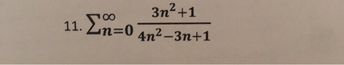 Solved 3n2+1 m=0 4n2-3n+ 1 Σ 11. | Chegg.com