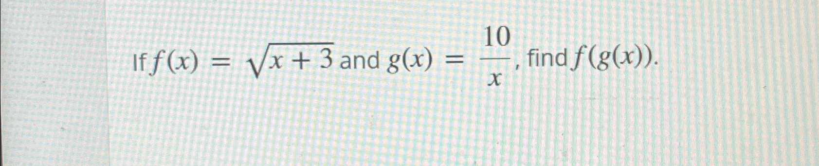 Solved If f(x)=x+32 ﻿and g(x)=10x, ﻿find f(g(x)). | Chegg.com