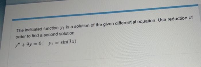 Solved The indicated function y1 is a solution of the given | Chegg.com