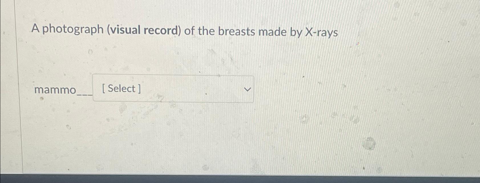 Solved A photograph (visual record) ﻿of the breasts made by | Chegg.com