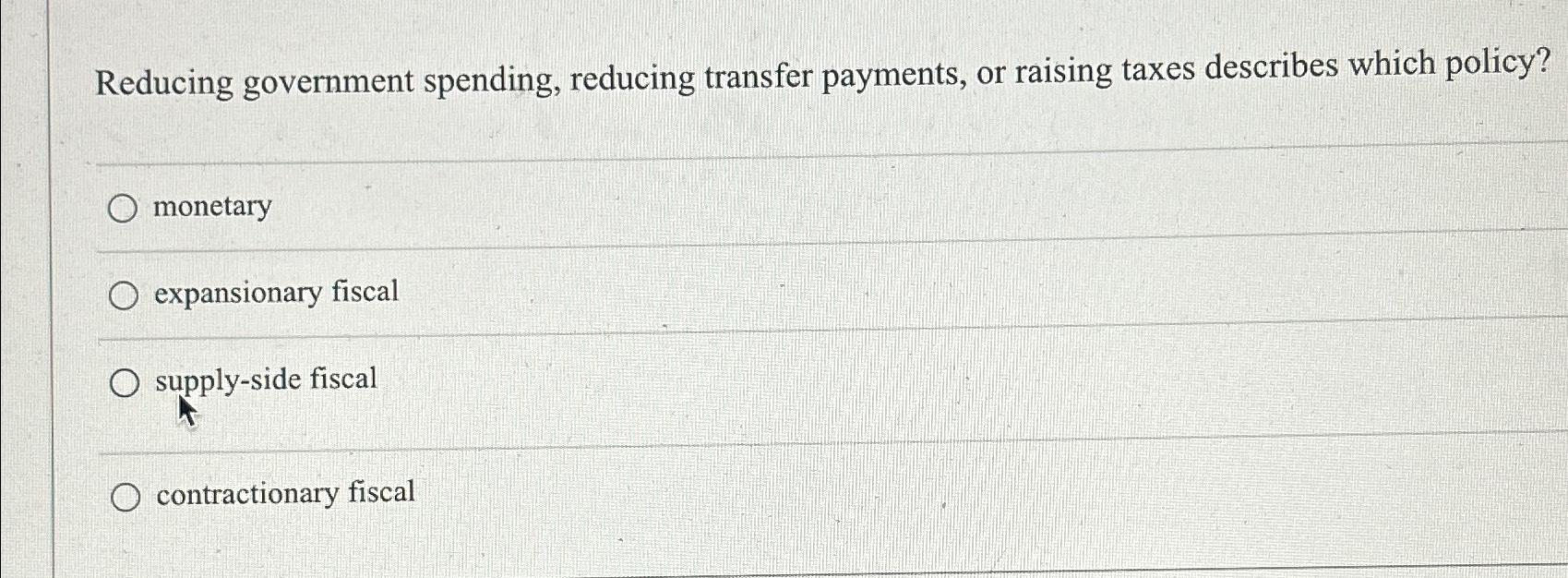 Solved Reducing government spending, reducing transfer | Chegg.com