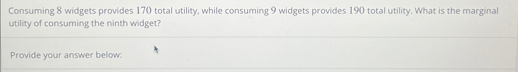 Solved Consuming 8 ﻿widgets provides 170 ﻿total utility, | Chegg.com