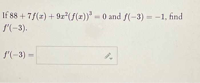 Solved If 88+7f(x)+9x2(f(x))3=0 and f(−3)=−1, find f′(−3). | Chegg.com
