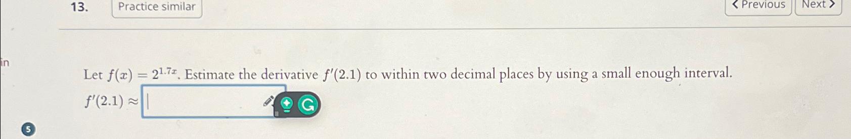 Solved PreviousLet f(x)=21.7x. ﻿Estimate the derivative | Chegg.com
