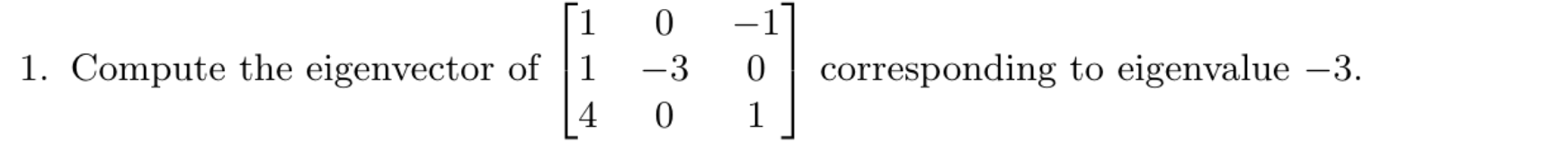Solved Compute the eigenvector of [10-11-30401] | Chegg.com