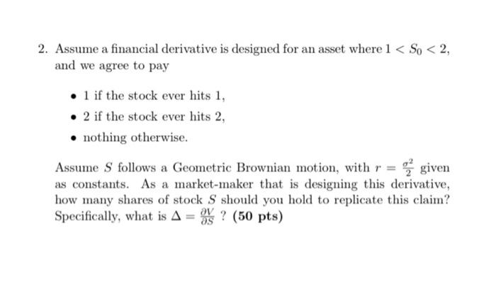 Solved 2. Assume a financial derivative is designed for an | Chegg.com