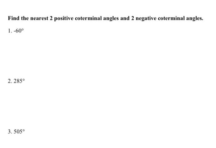 Solved Find the nearest 2 positive coterminal angles and 2 | Chegg.com