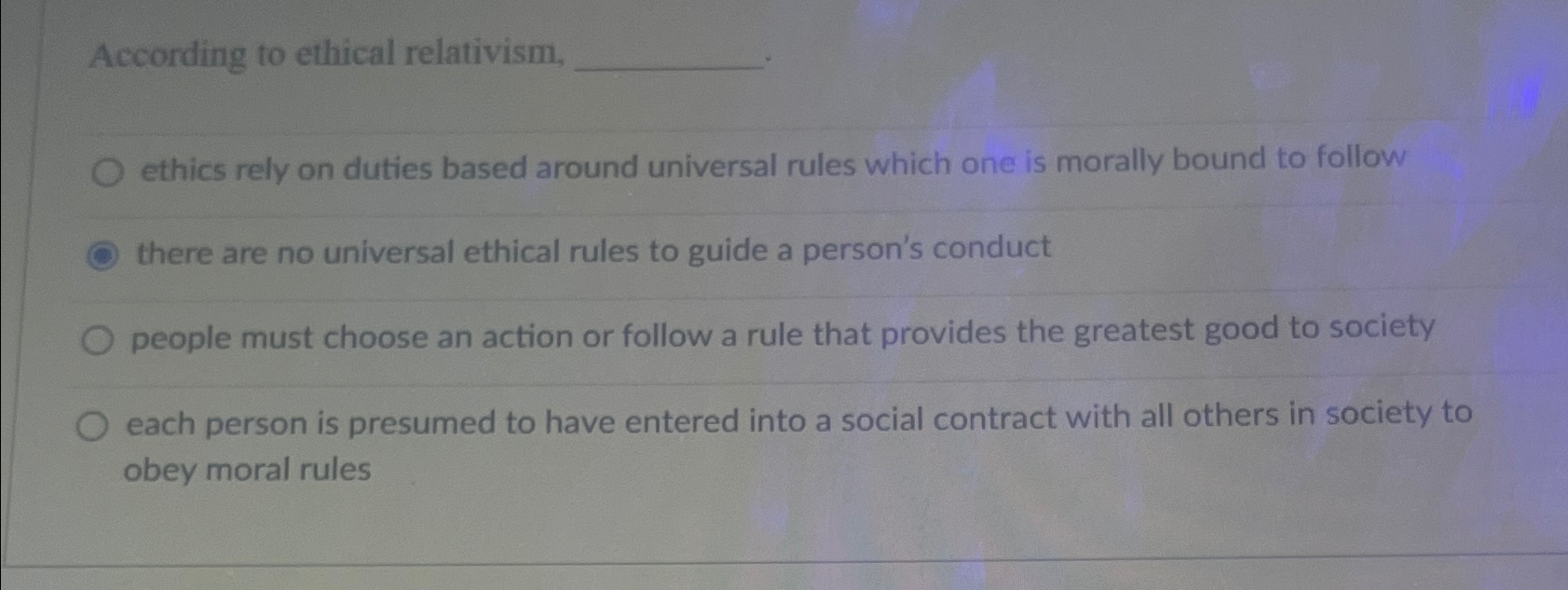 Solved According to ethical relativism,ethics rely on duties | Chegg.com