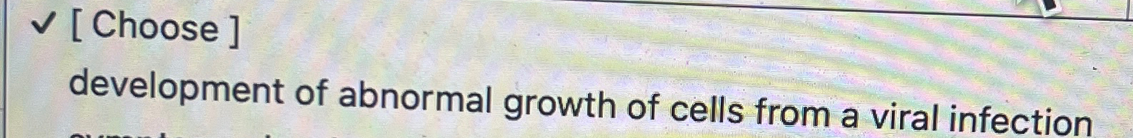 Solved Choose ]development of abnormal growth of cells from | Chegg.com
