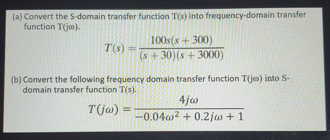 Solved (a) Convert the S-domain transfer function T(s) into | Chegg.com
