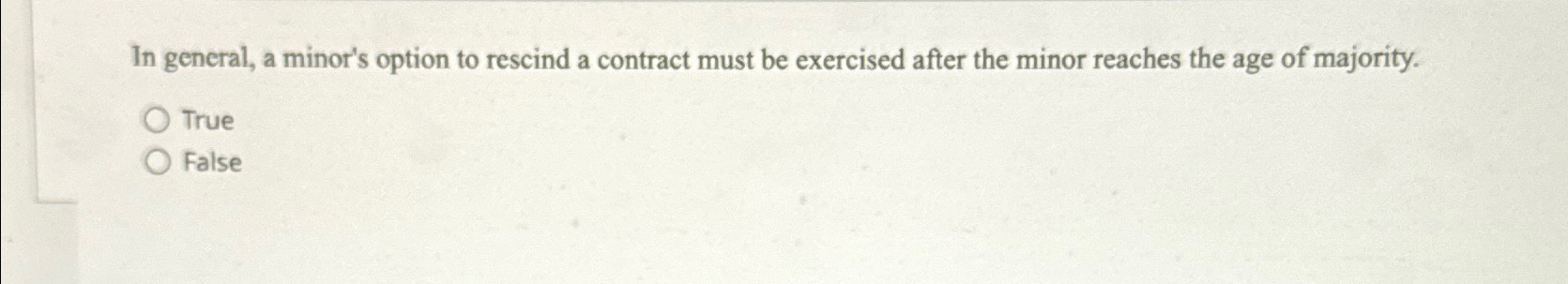 Solved In general, a minor's option to rescind a contract | Chegg.com