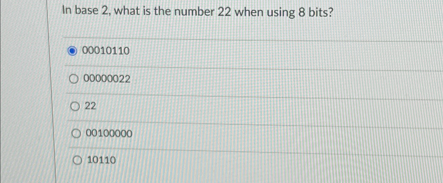 Solved In base 2, ﻿what is the number 22 ﻿when using 8 | Chegg.com