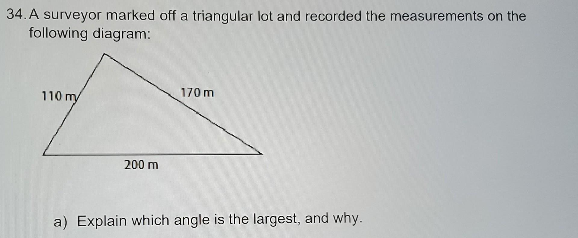 Solved 34. A surveyor marked off a triangular lot and | Chegg.com