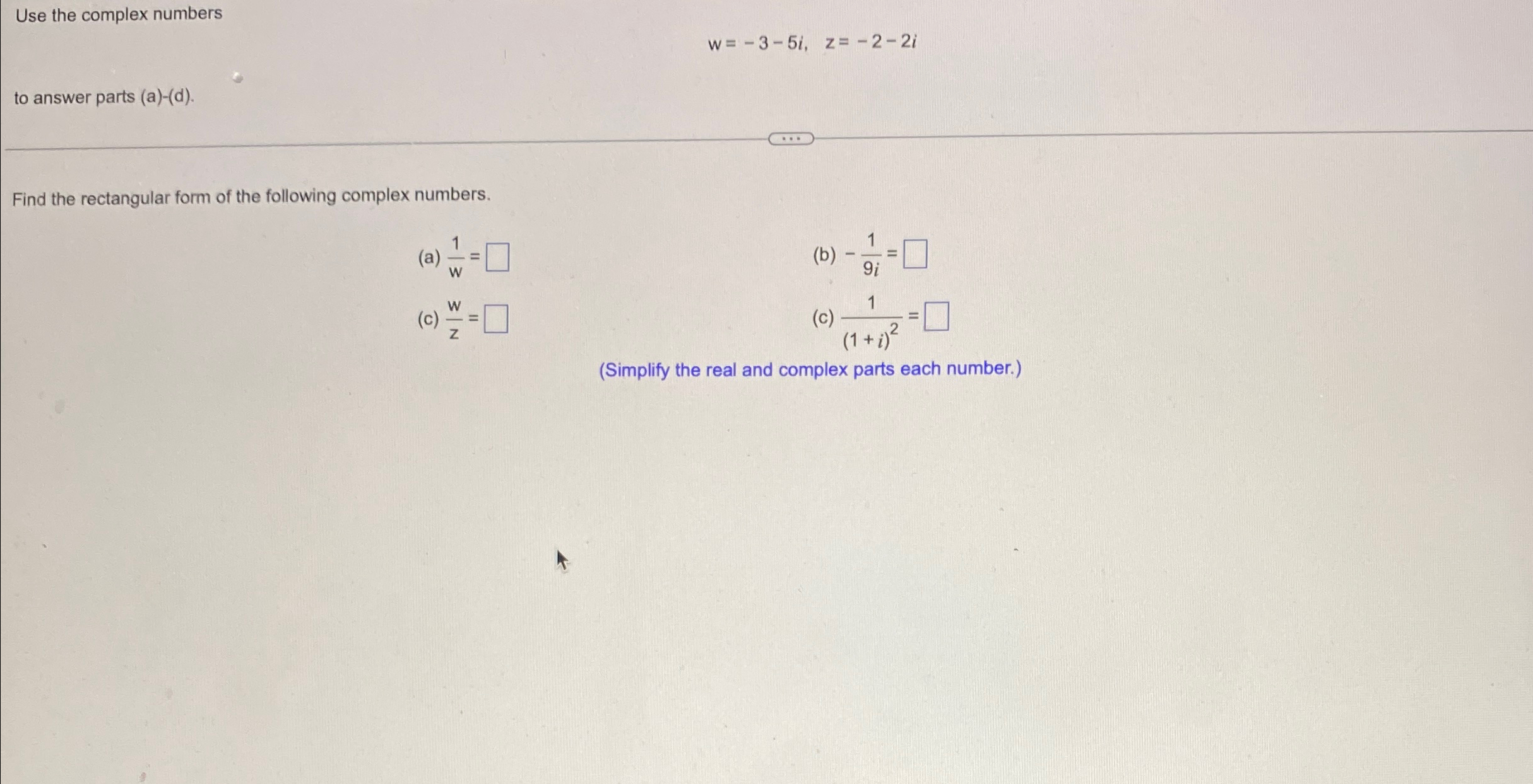 Solved Use the complex numbersw=-3-5i,z=-2-2ito answer parts | Chegg.com