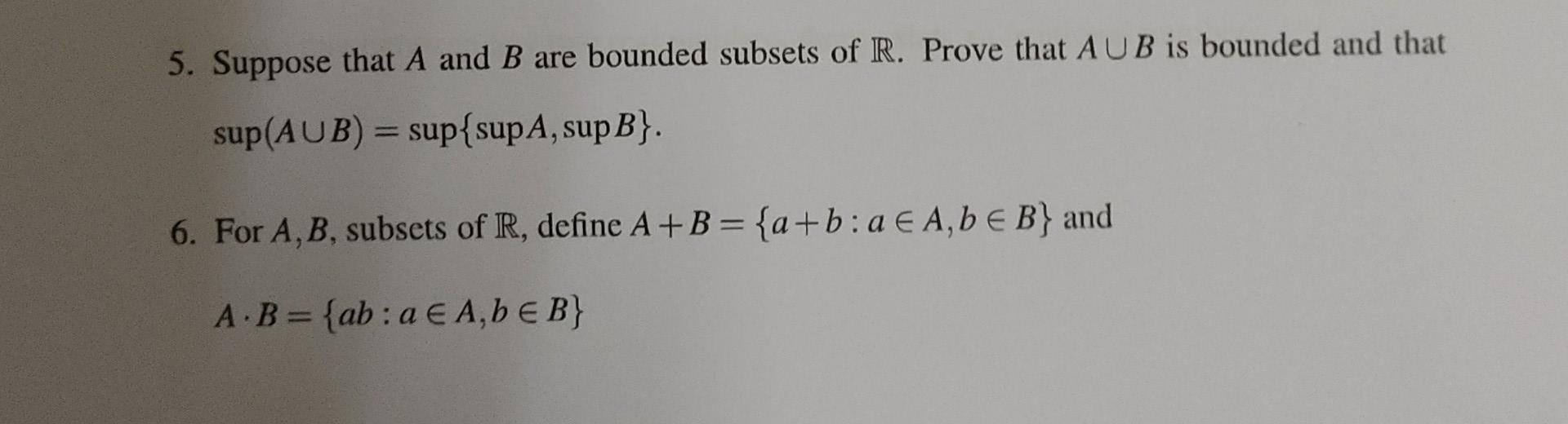 Solved 5. Suppose that A and B are bounded subsets of R. | Chegg.com