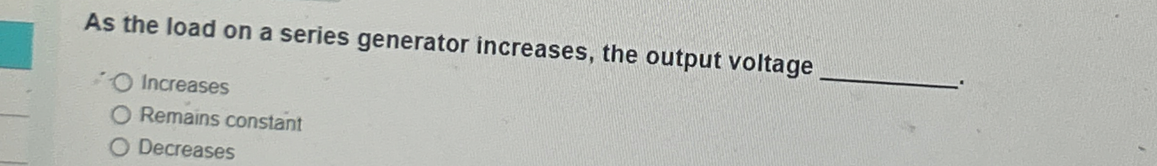 Solved As the load on a series generator increases, the | Chegg.com