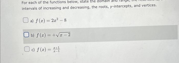 Solved intervals of increasing and decreasing, the roots, | Chegg.com
