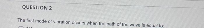 Solved The first mode of vibration occurs when the path of | Chegg.com