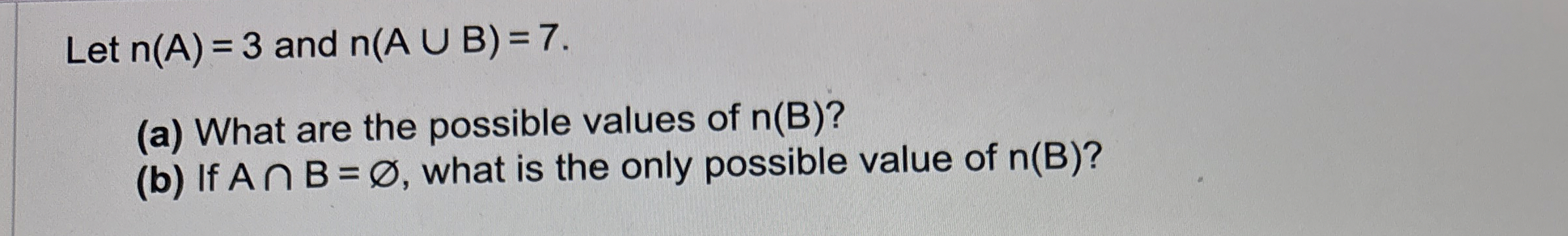 Solved Let n(A)=3 ﻿and n(A∪B)=7.(a) ﻿What are the possible | Chegg.com