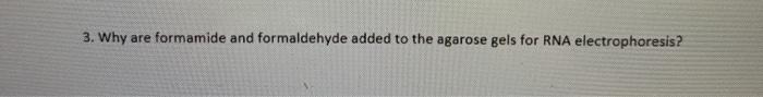 Solved 3. Why are formamide and formaldehyde added to the | Chegg.com