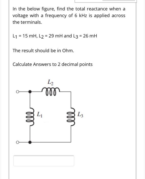 Solved In the below figure, find the total reactance when a | Chegg.com