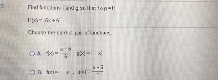 Solved le Find functions f and g so that fog=H. H(x) = 5x + | Chegg.com
