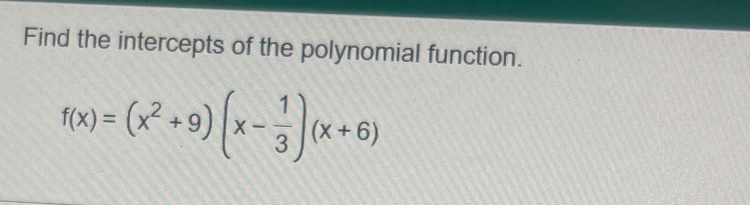 Solved Find the intercepts of the polynomial | Chegg.com