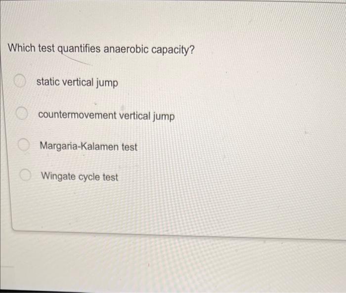 Solved Which test quantifies anaerobic capacity? static | Chegg.com