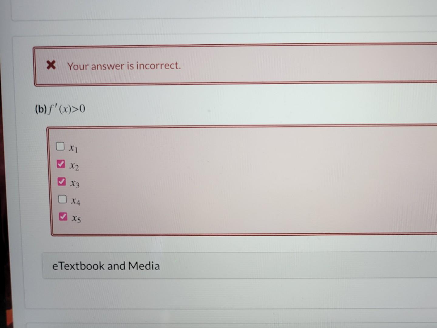 Solved X Your answer is incorrect. (b) f'(x)>0 X1 X2 X3 X4 | Chegg.com