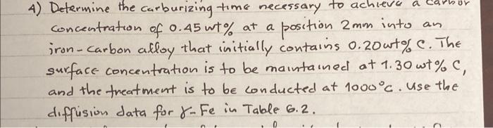 Solved 4) Determine the carburizing time necessary to | Chegg.com