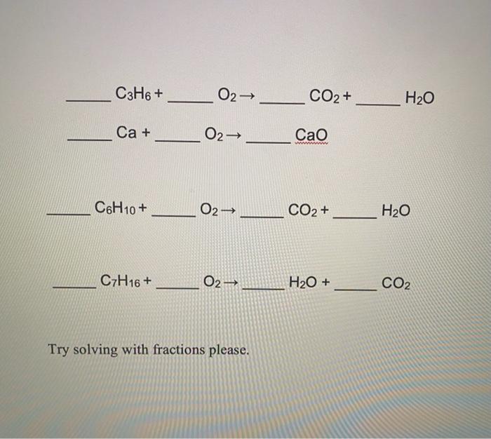 Solved C3H6 + O2 CO2+ H2O Ca + 02 Сао Www C6H10+ 02- CO2 + | Chegg.com