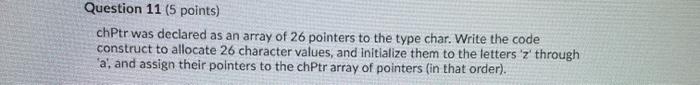 Solved Question 11 (5 points) chPtr was declared as an array | Chegg.com