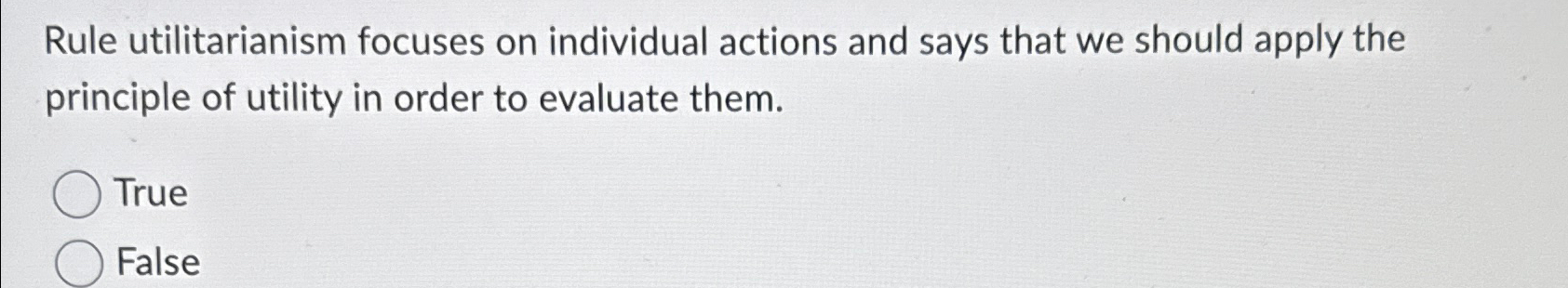 Solved Rule utilitarianism focuses on individual actions and | Chegg.com
