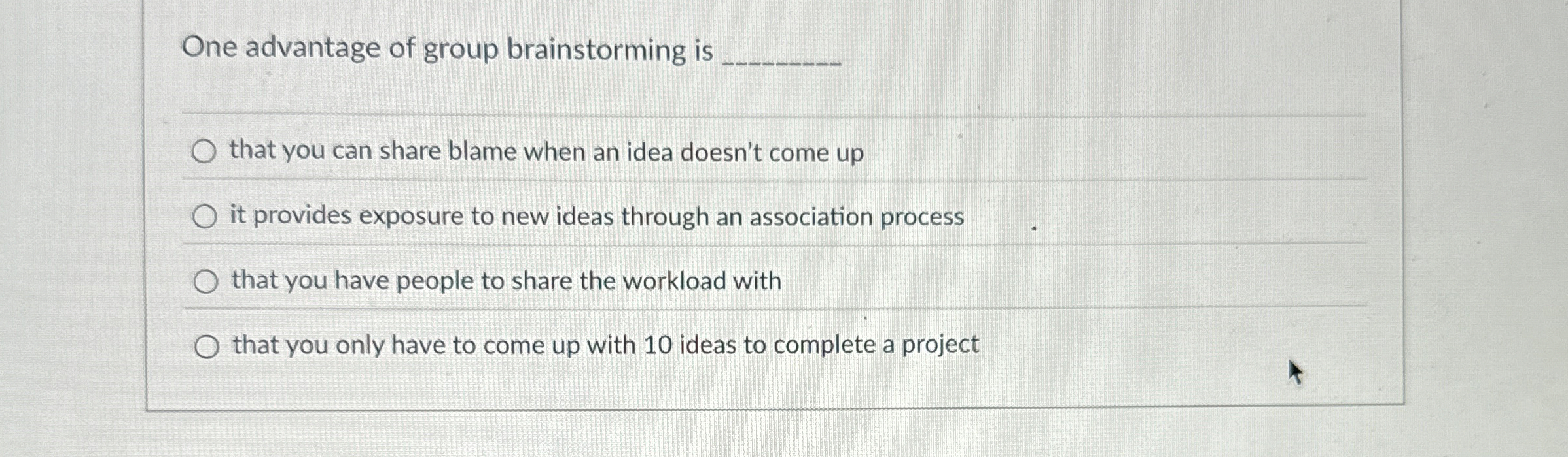 Solved One advantage of group brainstorming isthat you can | Chegg.com