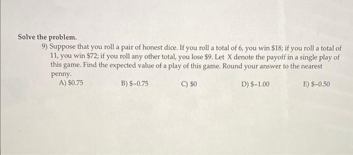 Solved Solve the problem. 9) Suppose that you roll a pair of | Chegg.com