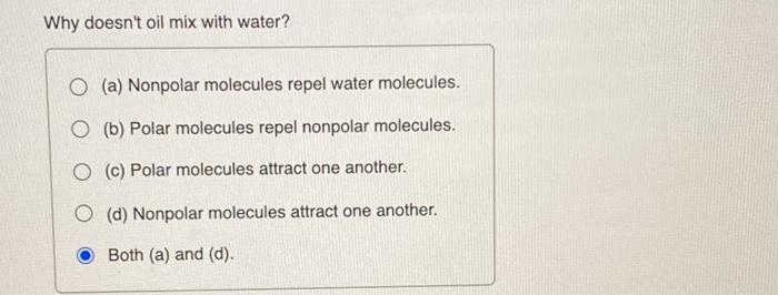 Solved Why doesn't oil mix with water? (a) Nonpolar | Chegg.com