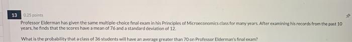 Solved 13 0.25 points Professor Elderman has given the same | Chegg.com