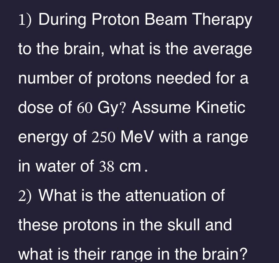 Solved During Proton Beam Therapy to the brain, what is the | Chegg.com