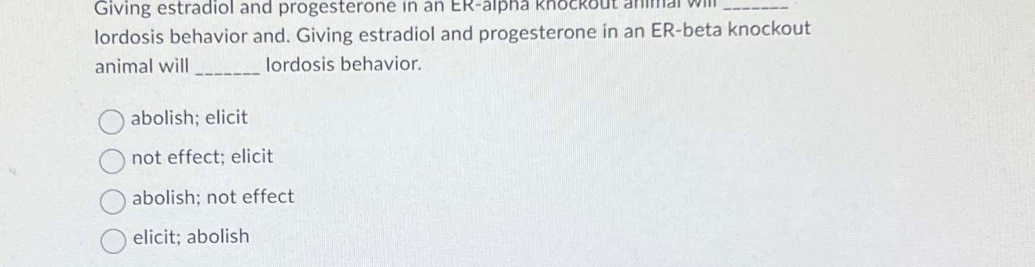 Solved lordosis behavior and. Giving estradiol and | Chegg.com