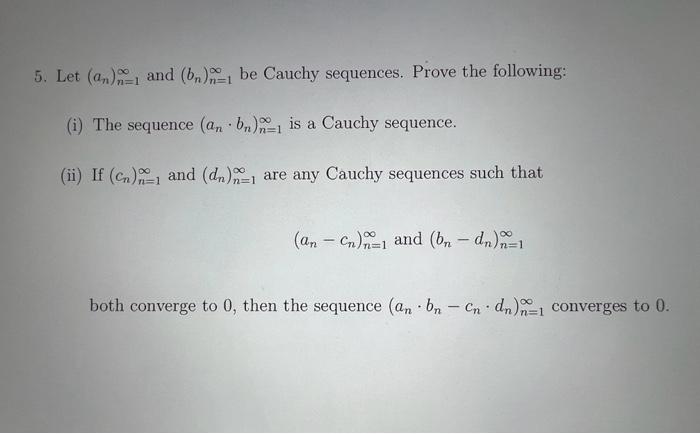 Solved 5. Let (an)n=1∞ and (bn)n=1∞ be Cauchy sequences. | Chegg.com