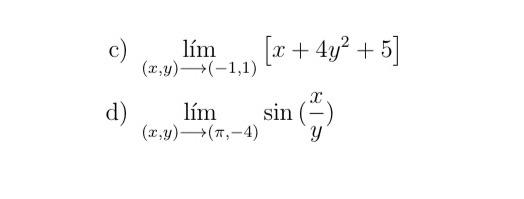 Solved c) lim(x,y) (−1,1)[x+4y2+5] d) lim(x,y) (π,−4)sin(yx) | Chegg.com