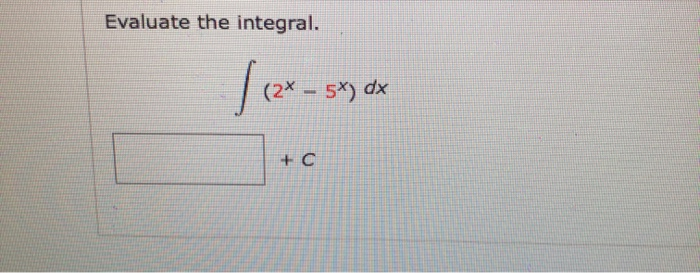 Solved Evaluate the integral. / 12x (2* – 5x) dx + с | Chegg.com