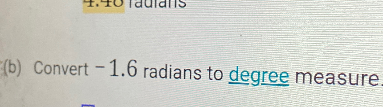 Solved Convert -1.6 ﻿radians to degree measure | Chegg.com