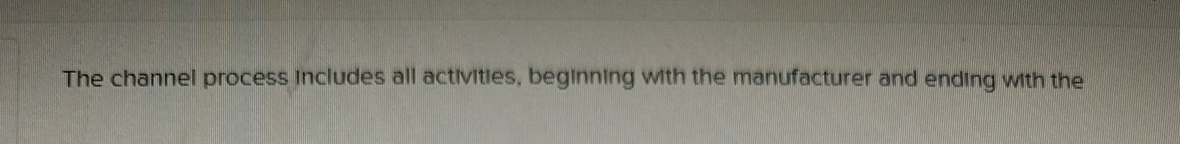 Solved The channel process includes all activities, | Chegg.com