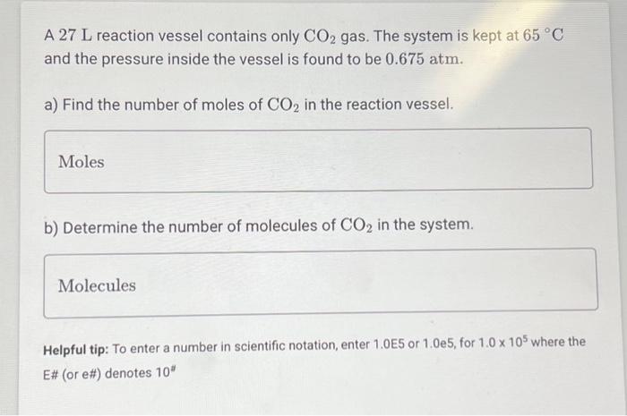 Solved A 27 L reaction vessel contains only CO2 gas. The | Chegg.com