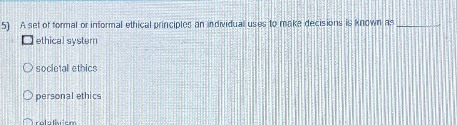 Solved A set of formal or informal ethical principles an | Chegg.com