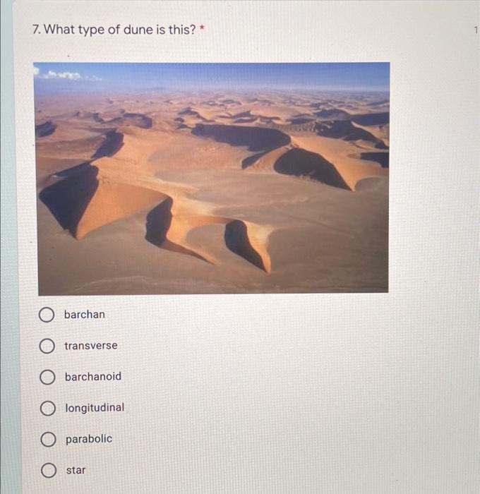 Solved 7. What type of dune is this? * O barchan O | Chegg.com