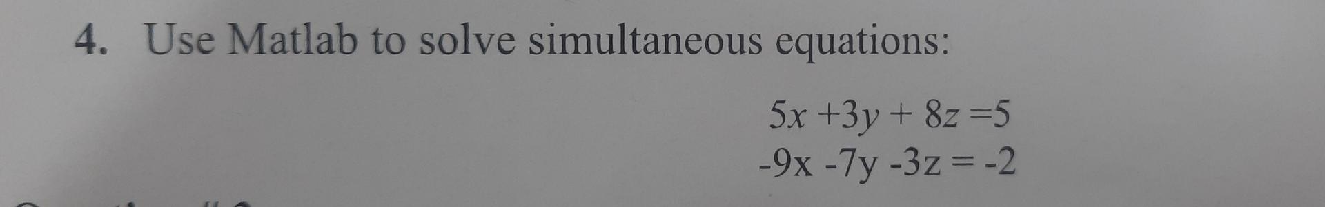 Solved 4. Use Matlab to solve simultaneous equations: 5x +3y | Chegg.com