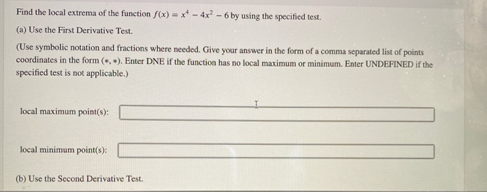 Solved Find the local extrema of the function f(x) = x* - | Chegg.com
